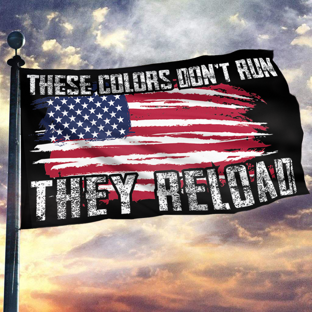 These Colors Don't Run They Reload Flags – Respect My Look